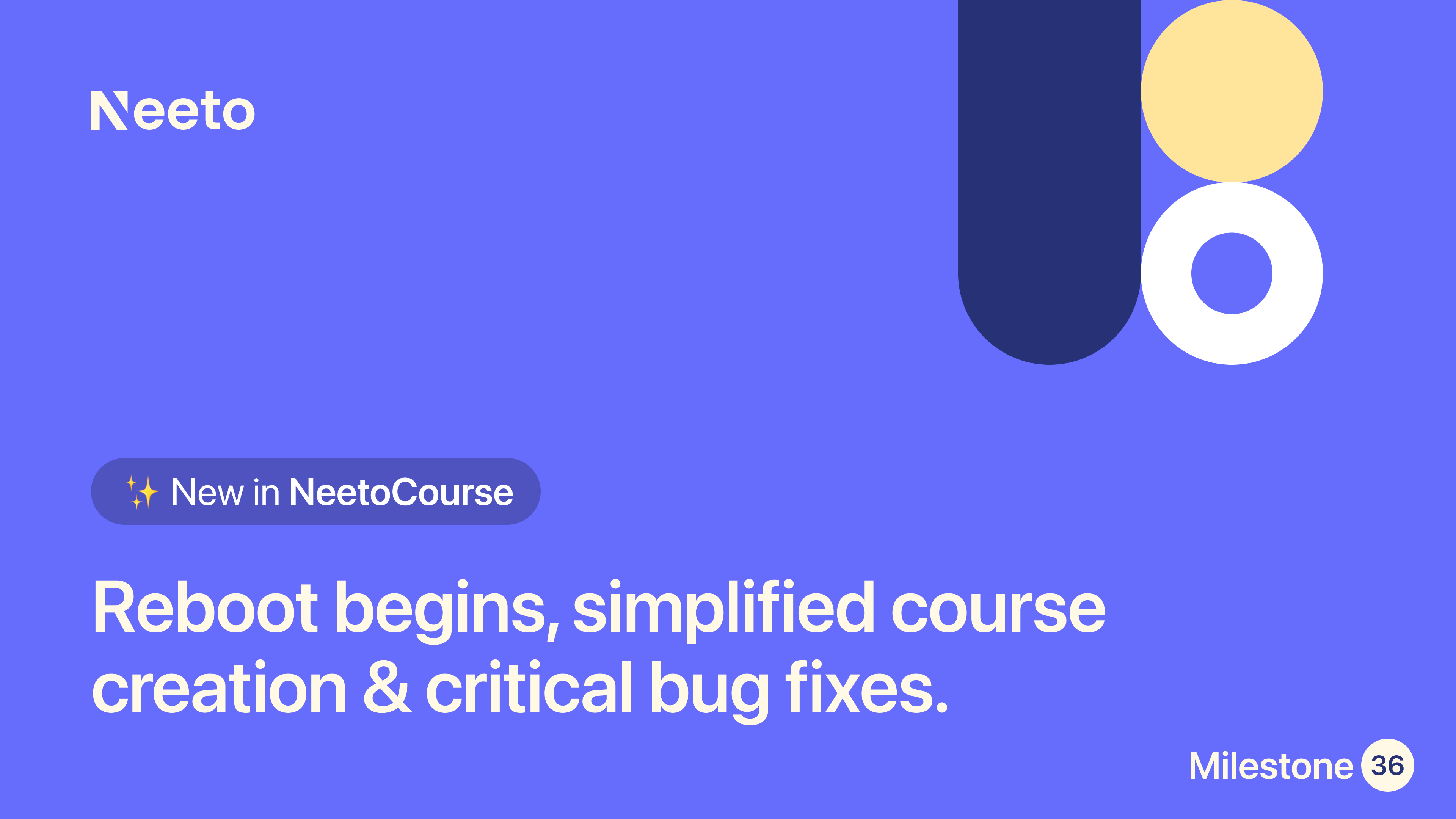 Milestone M36 – reboot begins, simplified course creation & critical bug fixes
